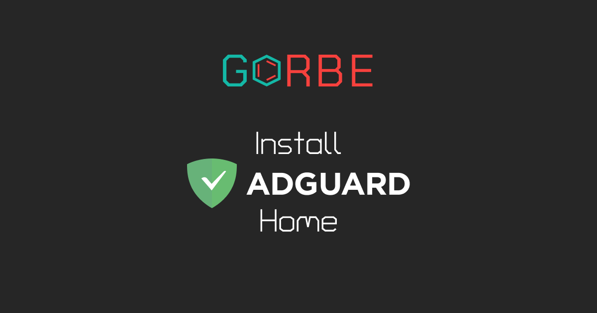 Install AdGuard Home · G⌬RBE