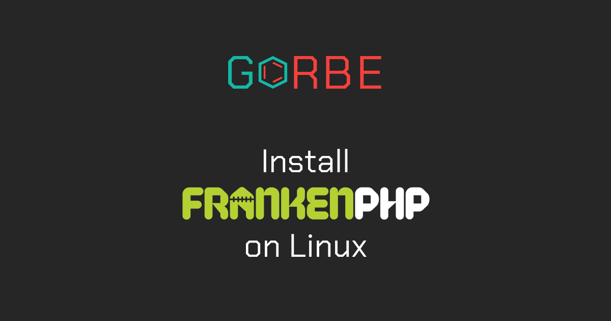 Install FrankenPHP on Linux · G⌬RBE