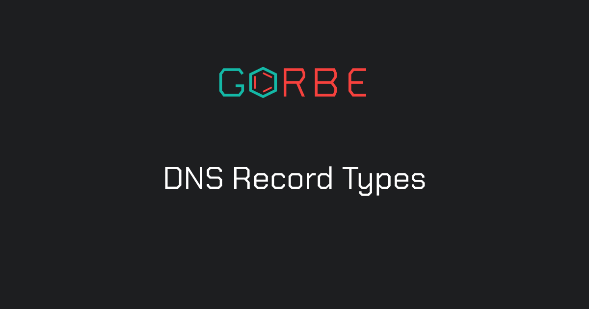 List Of Dns Record Types · Daniel Gorbe · G⌬rbe